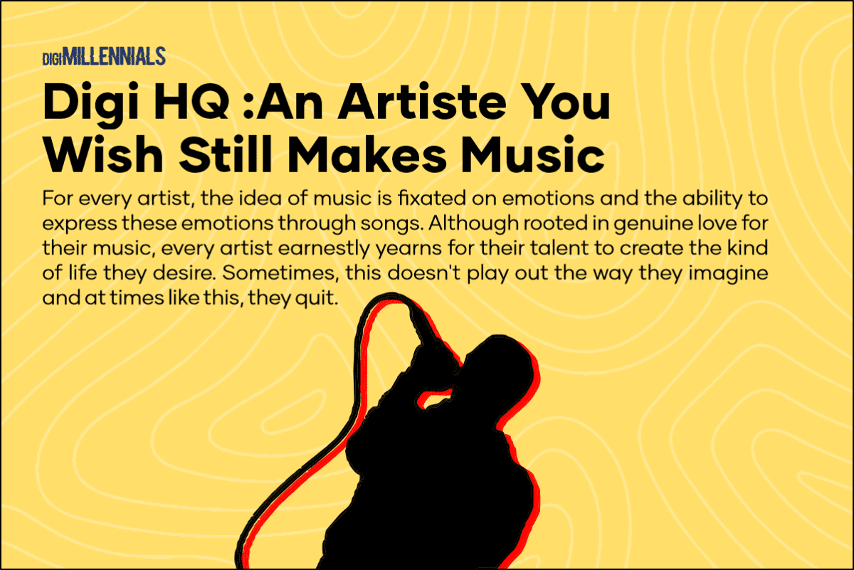 Digi HQ: An Artiste You Wish Still Makes Music - Digimillennials